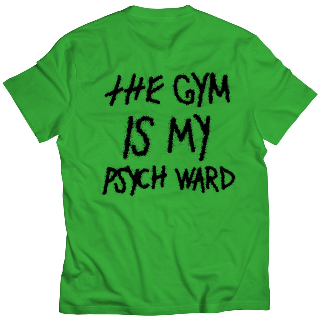 THE GYM IS MY PSYCH WARD T-SHIRT - GREEN / BLACK – Kill Crew
