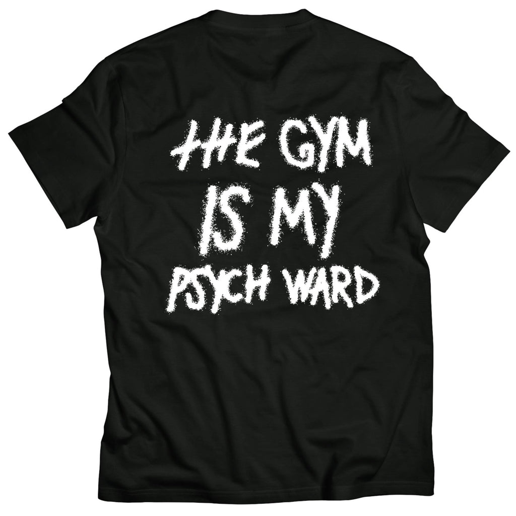 THE GYM IS MY PSYCH WARD T-SHIRT - BLACK / WHITE – Kill Crew